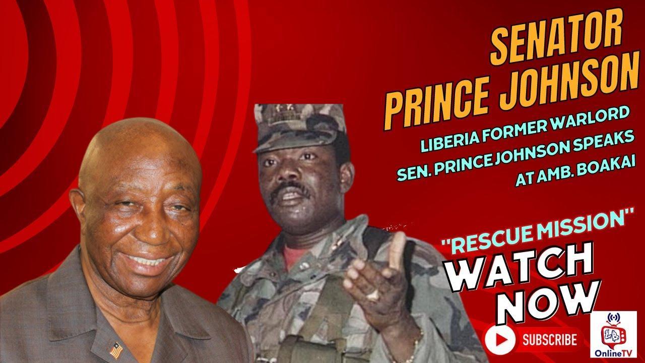 "MUST WATCH" Liberia Former Warlord Sen. Prince Johnson Speaks At Amb. Boakai Rescue Mission ...