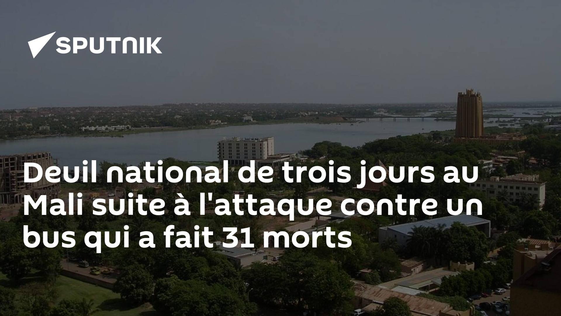 Deuil national de trois jours au Mali suite à l'attaque contre un bus ... Deuil national de trois jours au Mali suite à l'attaque contre un bus ...