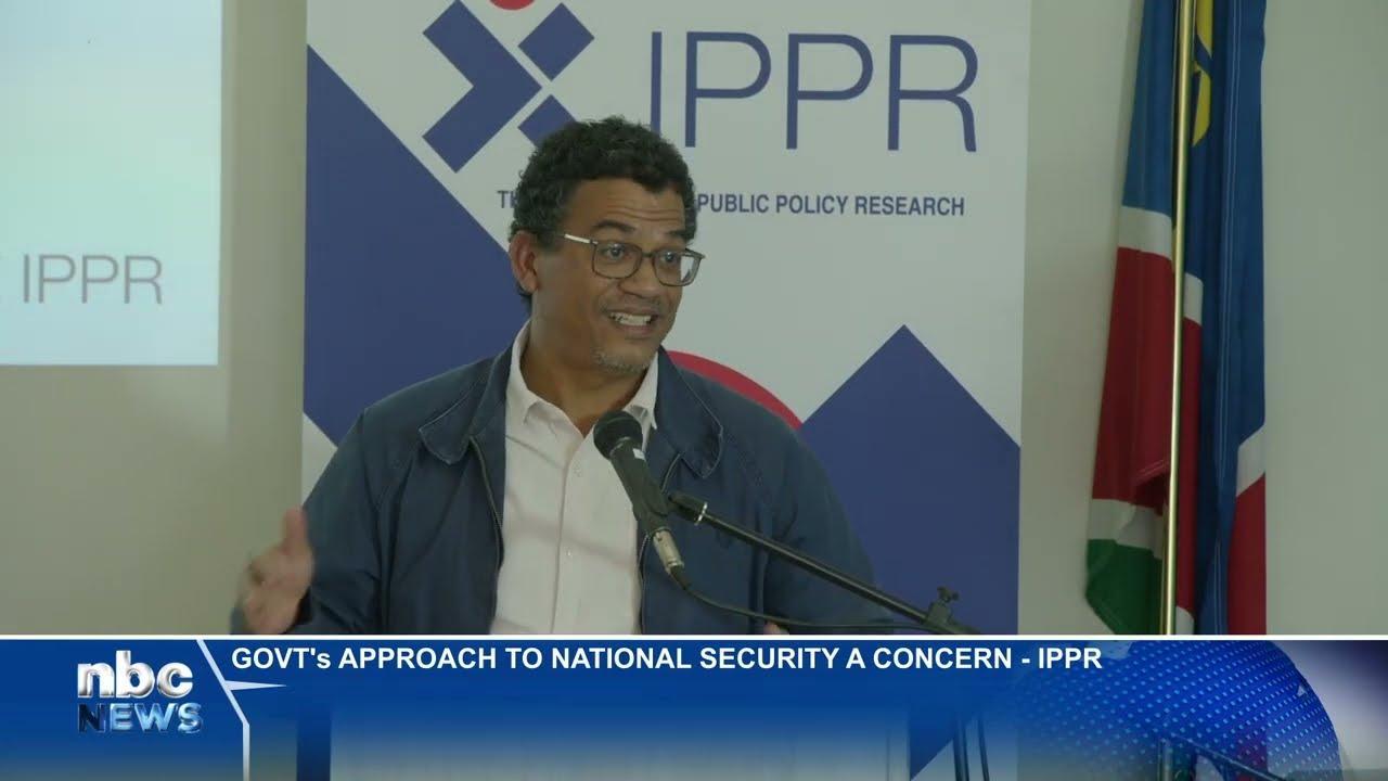 Government's approach to national security a concern - IPPR - Namibia