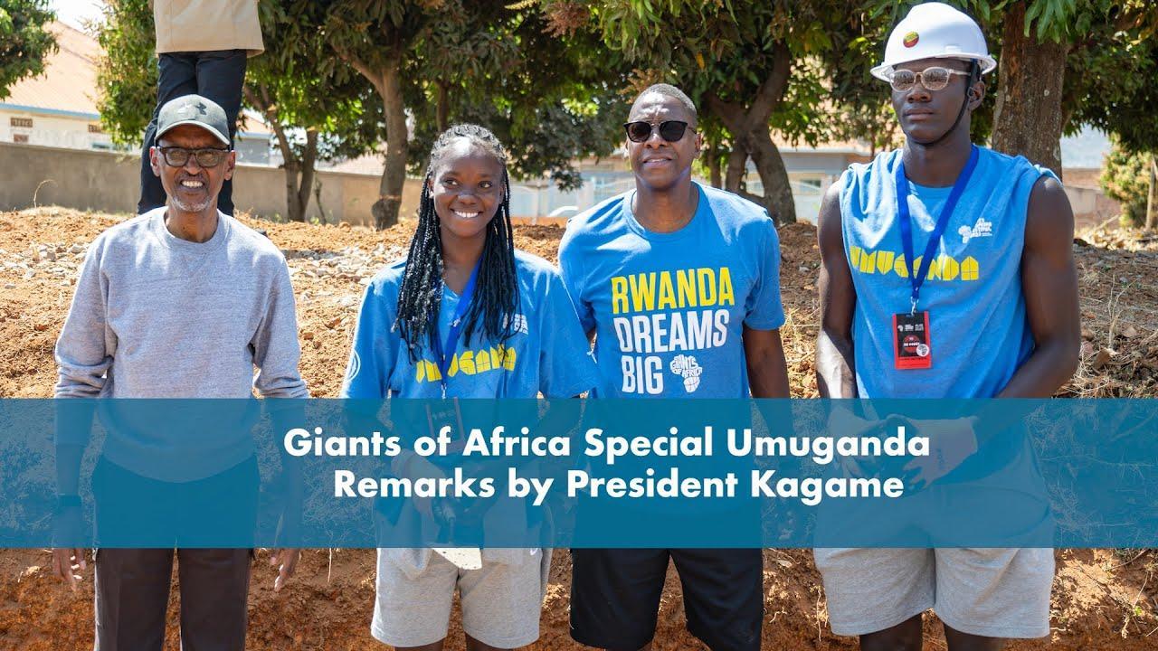Giants of Africa Special Umuganda | Remarks by President Kagame - Rwanda