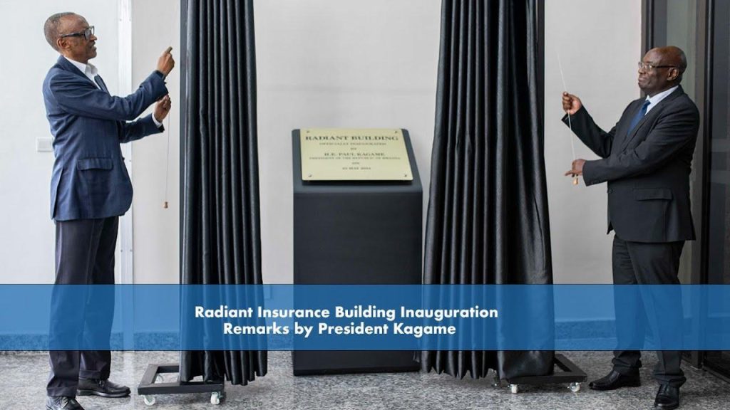 Radiant Insurance Building Inauguration | Remarks by President Kagame ...