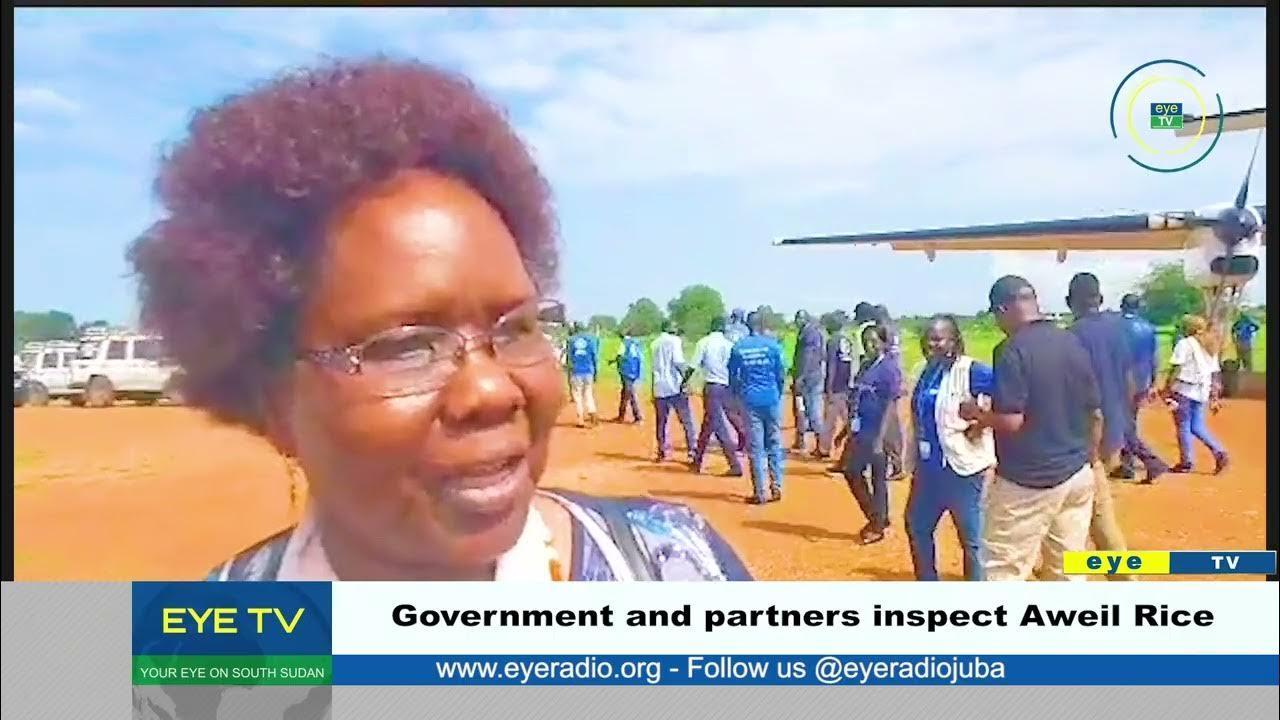 Government and partners inspect Aweil Rice - South Sudan